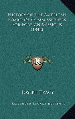 History Of The American Board Of Commissioners For Foreign Missions (1842): Buy History Of The ...