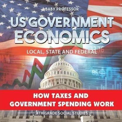 US Government Economics - Local, State and Federal How Taxes and ...