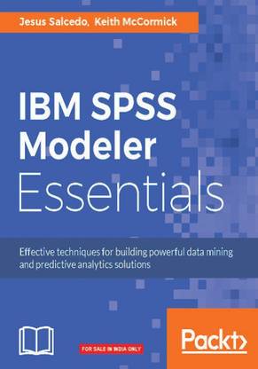 IBM SPSS Modeler Essentials: Buy IBM SPSS Modeler Essentials by Salcedo ...