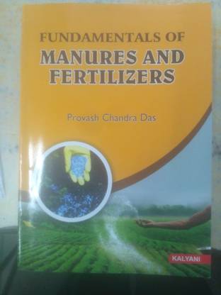 FUNDAMENTALS OF MANURES AND FERTILIZERS: Buy FUNDAMENTALS OF MANURES AND FERTILIZERS by Provash ...