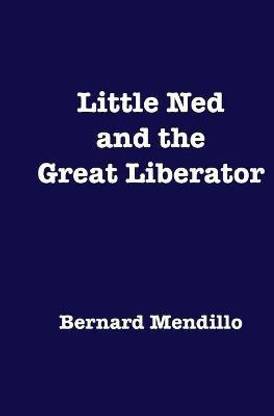 Little Ned and the Great Liberator: Buy Little Ned and the Great ...