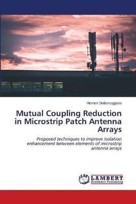Mutual Coupling Reduction in Microstrip Patch Antenna Arrays: Buy ...