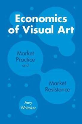 Economics of Visual Art: Buy Economics of Visual Art by Whitaker Amy at ...