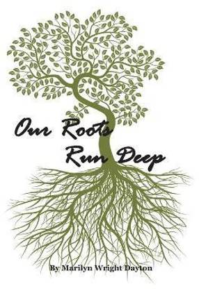 Our Roots Run Deep: Buy Our Roots Run Deep by Dayton Marilyn Wright at ...