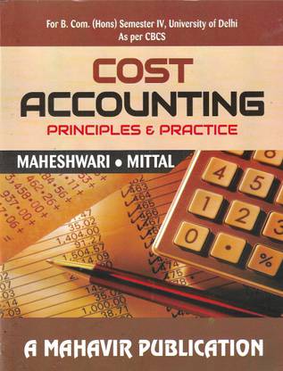 Cost Accounting Principle & Practice B.Com.(Hons.) 4th Semester by SN ...