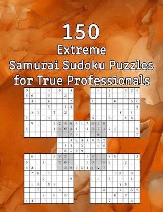 150 Extreme Samurai Sudoku Puzzles for True Professionals: Buy 150 ...
