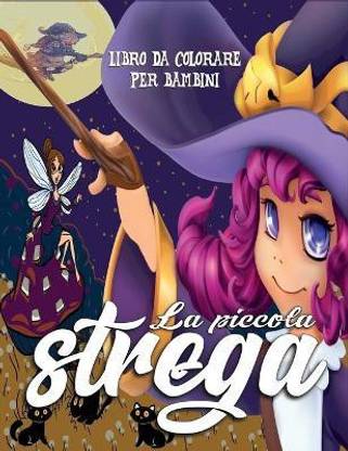 La Piccola Strega Libro Da Colorare Per Bambini: Buy La Piccola Strega ...