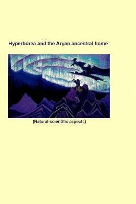 Hyperborea and the Aryan ancestral home: Buy Hyperborea and the Aryan ...