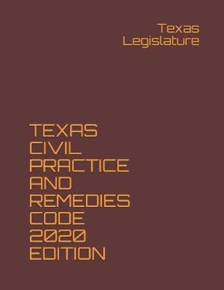 Texas Civil Practice and Remedies Code 2020 Edition: Buy Texas Civil ...