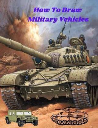 How To Draw Military Vehicles: Buy How To Draw Military Vehicles by ...