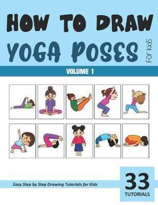 How to Draw Yoga Poses for Kids - Vol 1: Buy How to Draw Yoga Poses for ...
