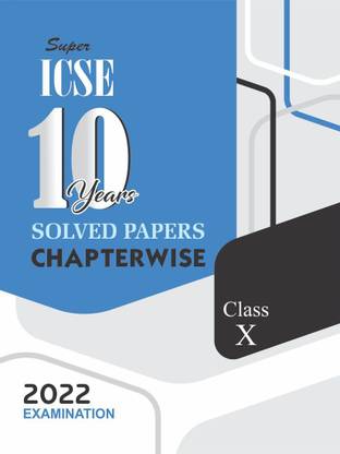 Super ICSE 10 Years SOLVED PAPERS CHAPTERWISE Class X For 2022 Examination: Buy Super ICSE 10 ...