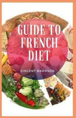 Guide to French Diet: Buy Guide to French Diet by Bronson Vincent at ...