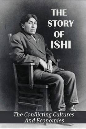 The Story Of Ishi: Buy The Story Of Ishi by Giraud Weston at Low Price ...