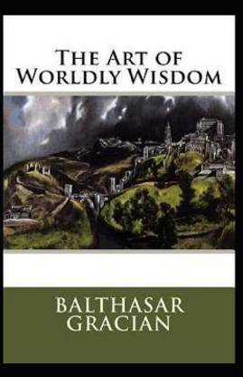The Art of Worldly Wisdom (illustrated edition): Buy The Art of Worldly ...