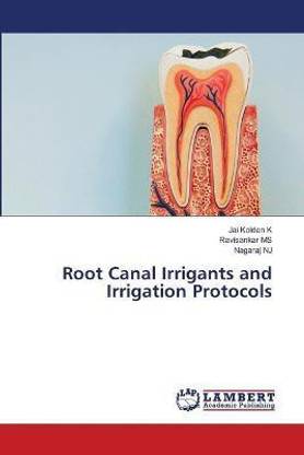 Root Canal Irrigants and Irrigation Protocols: Buy Root Canal Irrigants and Irrigation Protocols ...