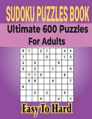 Ultimate Sudoku Puzzles Book 600 Puzzles for Adults: Buy Ultimate ...