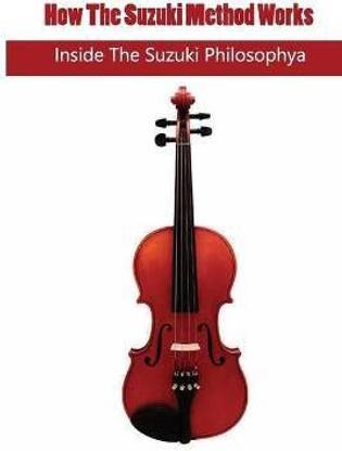 How The Suzuki Method Works: Buy How The Suzuki Method Works by Sherer ...