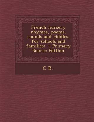 French nursery rhymes, poems, rounds and riddles, for schools and ...