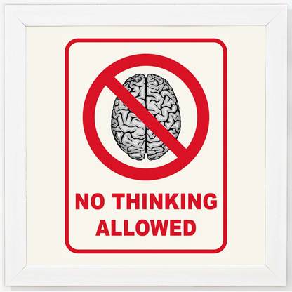 NO thinking allowed - Humour White Framed Wall Paper Print - Humor ...