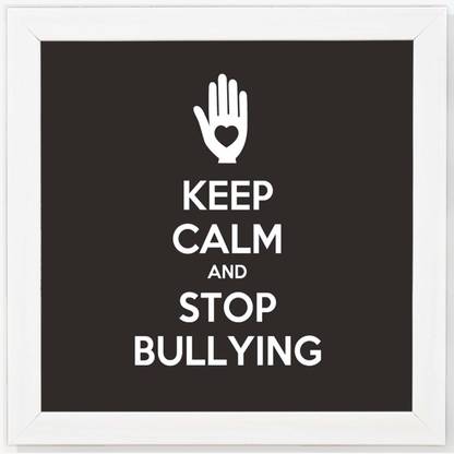 Keep Calm And Stop Bullying