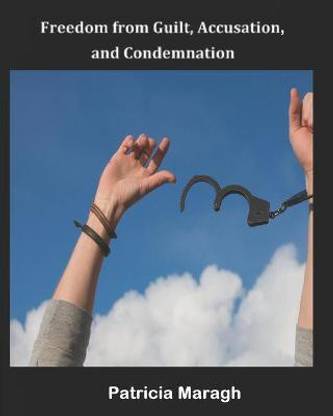Freedom from Guilt, Accusation and Condemnation: Buy Freedom from Guilt ...