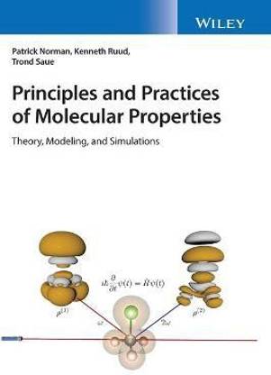 Principles and Practices of Molecular Properties - Theory, Modeling and ...