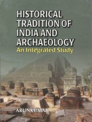 Historical Tradition of India & Archaeology : An Integral Study: Buy ...