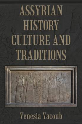 Assyrian History Culture and Traditions: Buy Assyrian History Culture ...