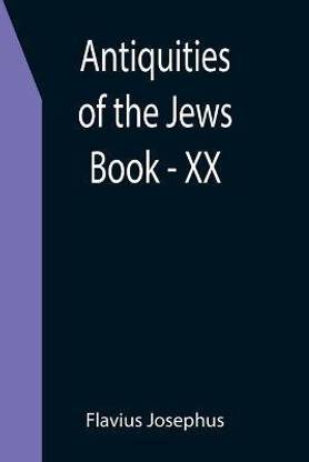 Antiquities of the Jews; Book - XX: Buy Antiquities of the Jews; Book ...