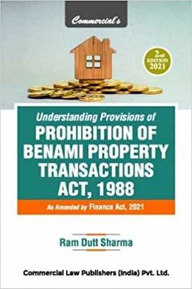 Understanding Provisions of Prohibition of BENAMI PROPERTY TRANSACTIONS Act, 1988 2nd Edition ...