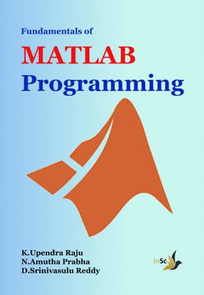 Fundamentals of MATLAB Programming: Buy Fundamentals of MATLAB Programming by K.Upendra Raju, Dr ...