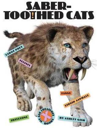 Saber-Toothed Cats: Buy Saber-Toothed Cats by Gish Ashley at Low Price ...