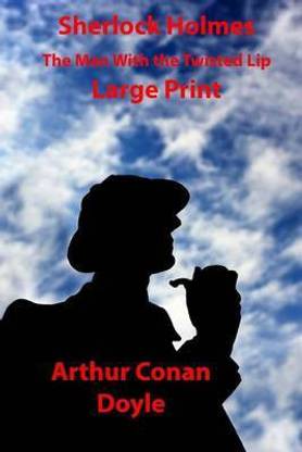 Sherlock Holmes the Man with the Twisted Lip Large Print: Buy Sherlock ...