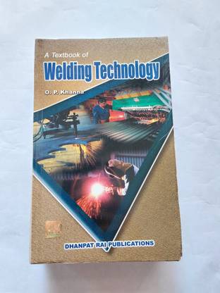 A Textbook Of Welding Technology By O.P. Khanna: Buy A Textbook Of ...