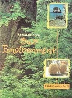 Our Environment Geography For Class - 7: Buy Our Environment Geography ...