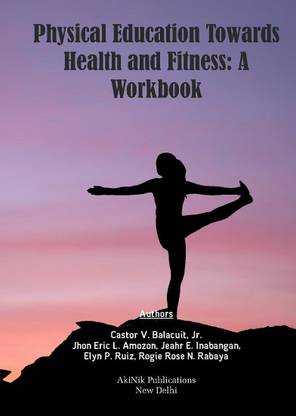 Physical Education Towards Health And Fitness: A Workbook: Buy Physical ...