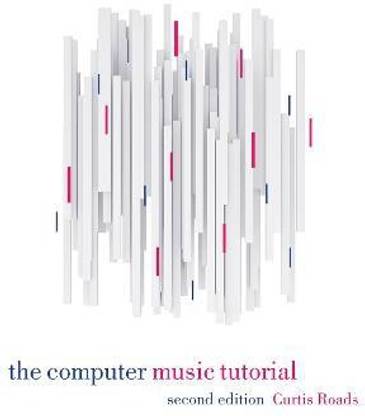 The Computer Music Tutorial, second edition: Buy The Computer Music ...
