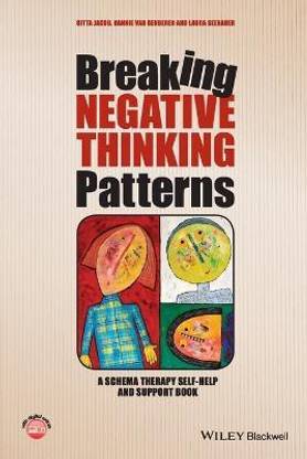 Breaking Negative Thinking Patterns - A Schema Therapy Self-Help and ...