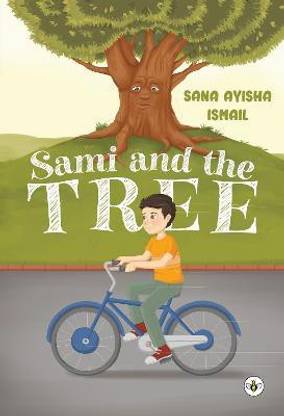 Sami and the Tree: Buy Sami and the Tree by Ayisha Ismail Sana at Low ...