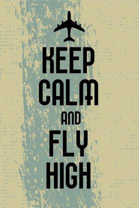 Posterhouzz Keep calm and Fly High Poster Fine Art Print - Quotes ...