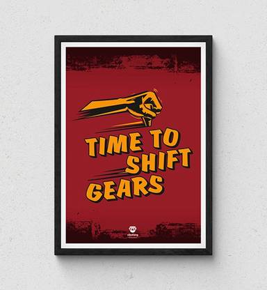 Time To Shift Gears Paper Print - Utpatang posters - Quotes ...