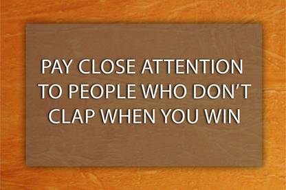 Pay Close Attention to people who dont clap when you win Paper Print ...