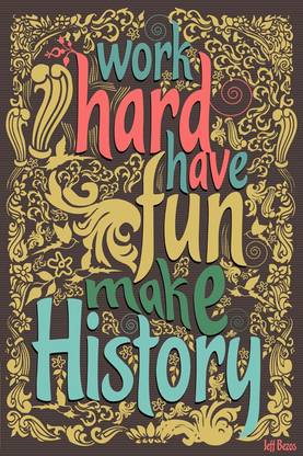 Work Hard, Have Fun, Make History Paper Print - Quotes & Motivation ...