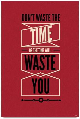 DonT Waste Time Quote Paper Print - Quotes & Motivation posters in ...