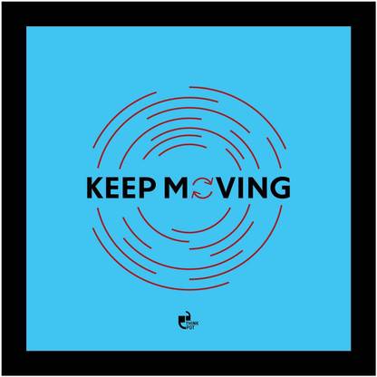 Keep Moving Black Square Frame Paper Print - Quotes & Motivation ...