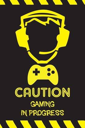 Caution - Gaming in Progress Paper Print - Gaming posters in India ...