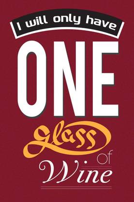 EurekaDesigns Only One Glass of Wine Paper Print - Humor posters in ...
