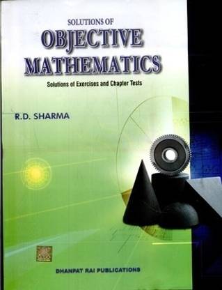 Solutions Of Objective Mathematics: Solutions Of Exercises And Chapter ...