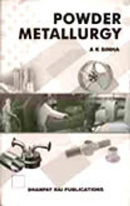 Powder Metallurgy: Buy Powder Metallurgy by A.K. Sinha at Low Price in ...